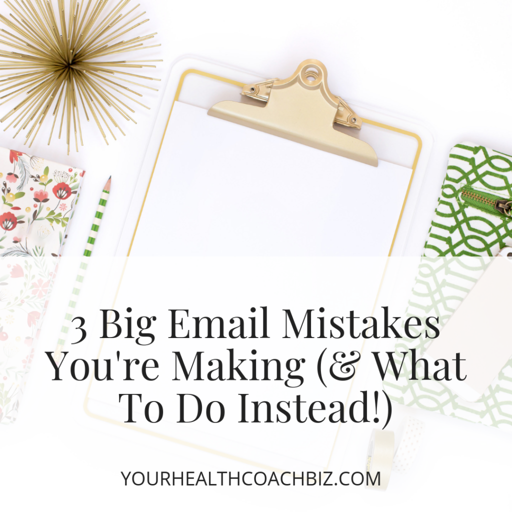 3 Big Email Mistakes You're Making (& What To Do Instead!)