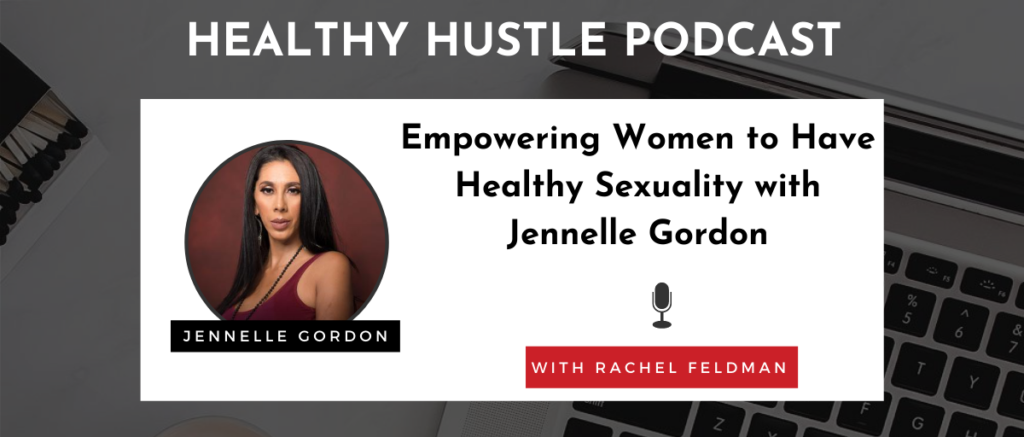 58: Empowering Women to Have Healthy Sexuality with Jennelle Gordon