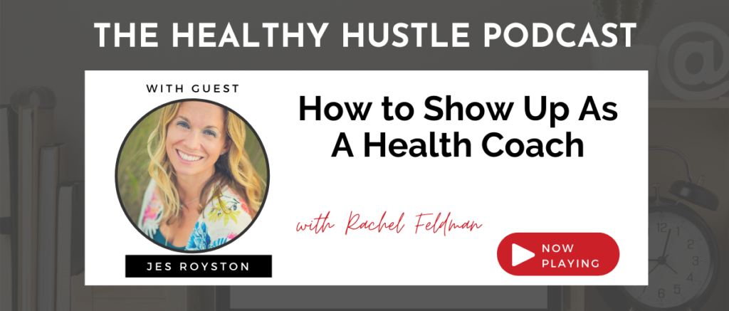 62: How to Show Up As A Health Coach with Jes Royston
