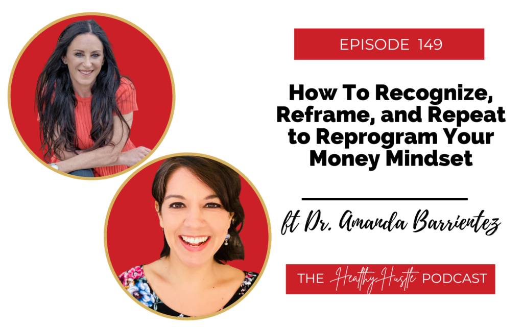 149. How To Recognize, Reframe, and Repeat to Reprogram Your Money ...