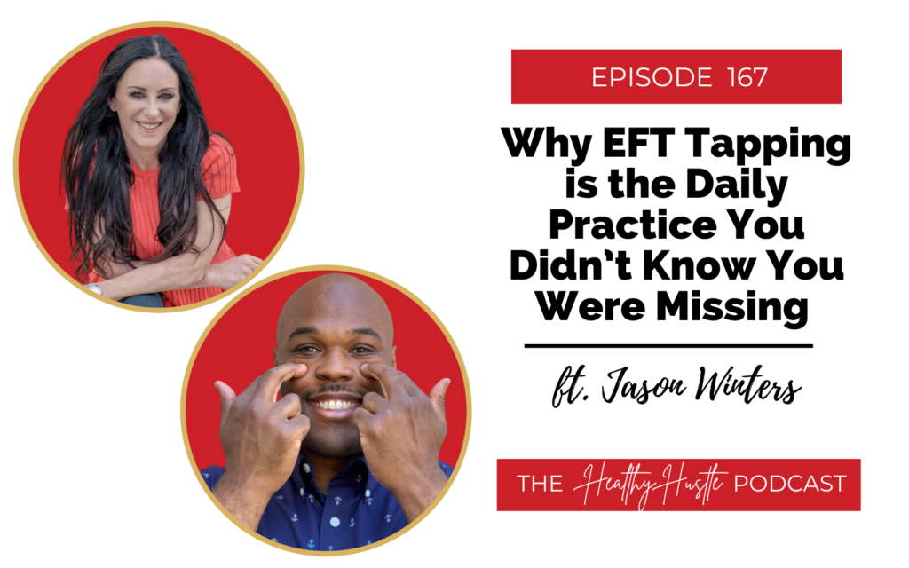 167. Why EFT Tapping is the Daily Practice You Didn’t Know You Were ...