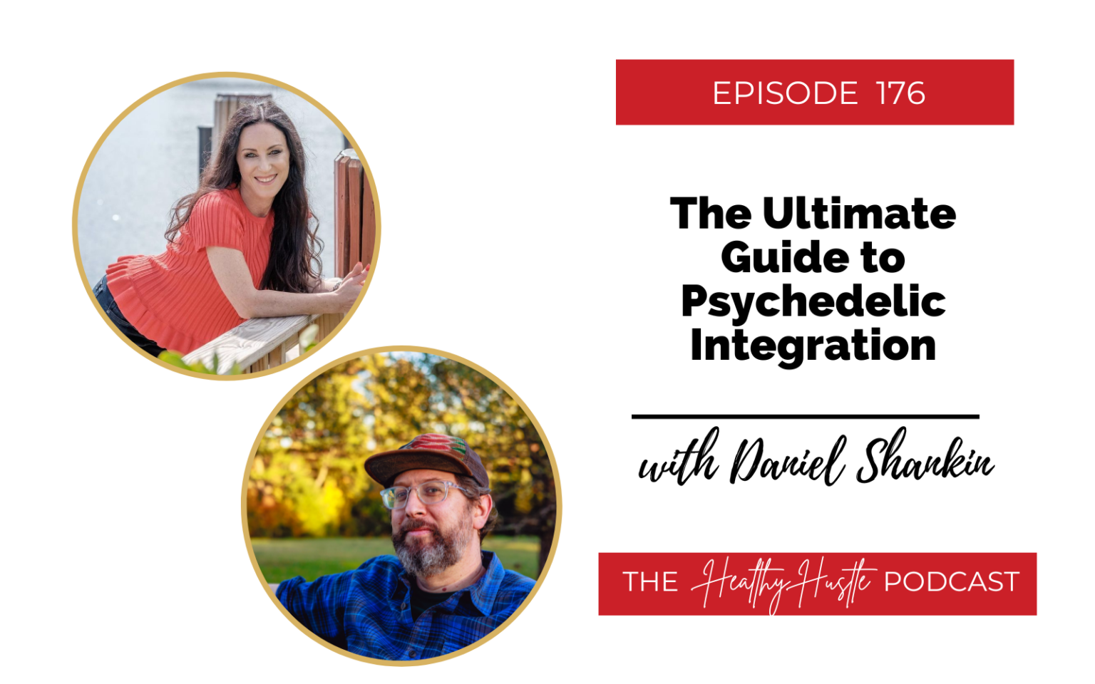 176. The Ultimate Guide to Psychedelic Integration with Daniel Shankin