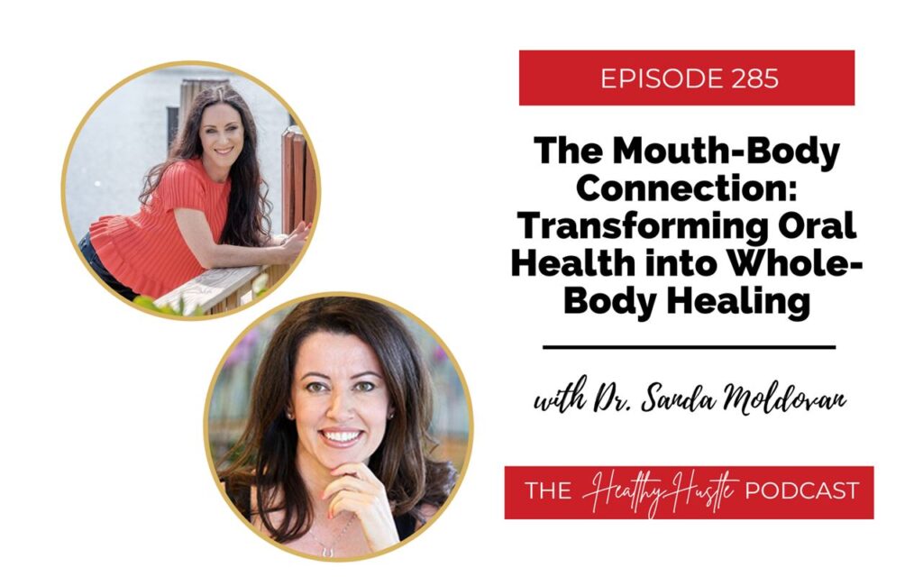 285. The Mouth-Body Connection: Transforming Oral Health into Whole ...